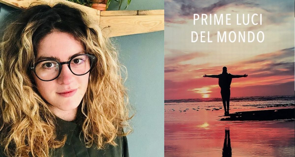 In “Prime luci del mondo” Giulia Coppa scrive poesie che rimangono ...